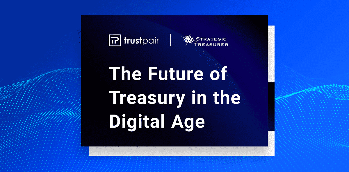 White Paper: Future of Treasury in the Digital Age - Trustpair