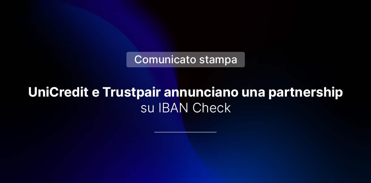 UniCredit e Trustpair annunciano una partnership su IBAN Check - Trustpair