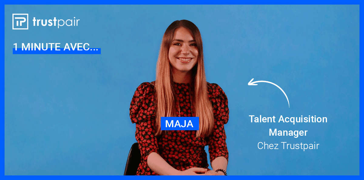 Rencontre avec Maja, Talent Partner chez Trustpair