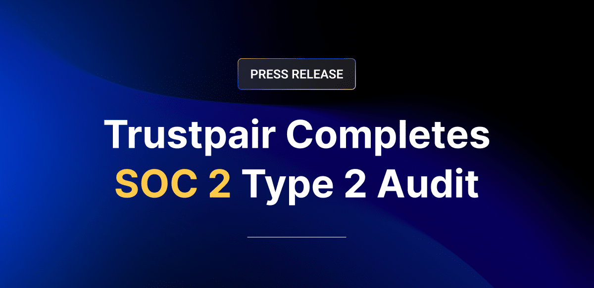 Trustpair achieves SOC 2 Type 2 Compliance